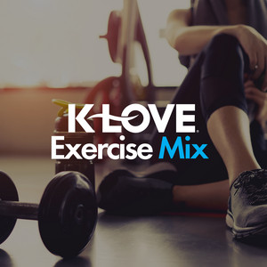 K-LOVE Exercise Mix (Christian Music) - playlist by K-LOVE | Spotify