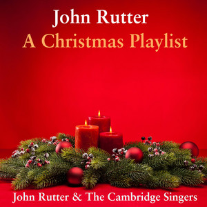 John Rutter: A Christmas Playlist - playlist by John Rutter | Spotify