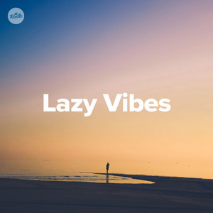 Lazy Vibes - playlist by MrRevillz | Spotify