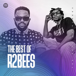 The Best of R2Bees - playlist by Marvellous Adesokan | Spotify