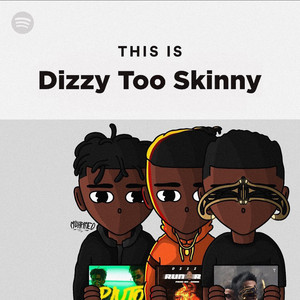 This Is DizzyTooSkinny - playlist by OMAR MAHER | Spotify