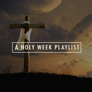 A Holy Week Playlist - playlist by Ellie Holcomb | Spotify