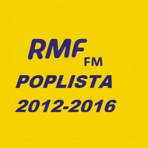 POPLISTA RMF FM 2012-2016 - playlist by Adam Kołodziejczyk // PionneR ...