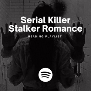 Serial Killer Stalker Romance Reading Playlist 📚 Spicy Smutty Booktok ...