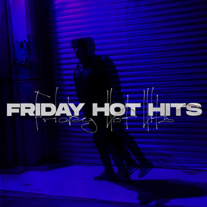Friday Hot Hits - playlist by stillfinest | Spotify