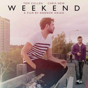 Weekend [2011] Soundtrack - playlist by Dr Buckaroo Banzai | Spotify