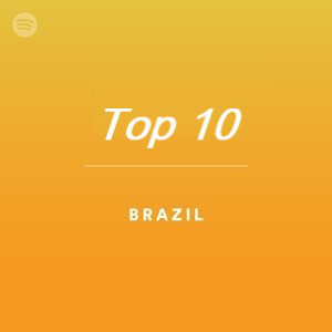 Top 10 - Brazil - playlist by GS MUSIC | Spotify