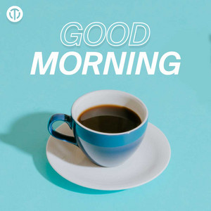 Good Morning - playlist by Topsify Australia | Spotify