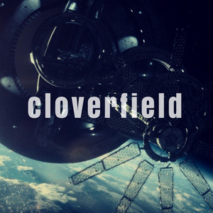 cloverfield: a watched it & loved it soundtrack - playlist by ...