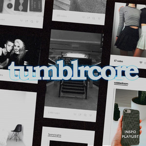 tumblrcore - playlist by Jordán Villegas-Murillo | Spotify