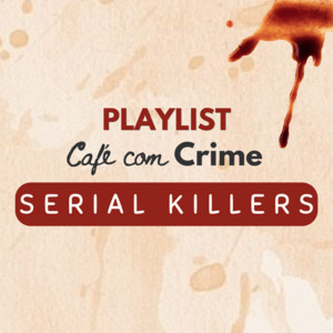 SERIAL KILLERS | Café Com Crime - playlist by Café Com Crime | Spotify