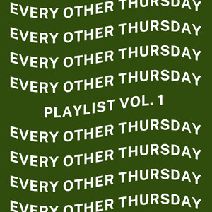 Every Other Thursday Vol. 1 - playlist by Every Other Thursday | Spotify