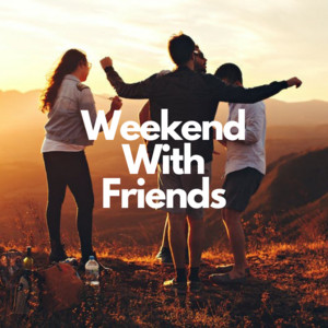 Weekend With Friends - playlist by Angie Robba | Spotify