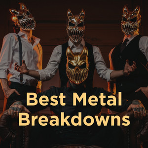 Best Metal Breakdowns - playlist by Dann Arisi | Spotify