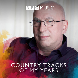 Country Tracks of My Years (BBC Radio 2) - playlist by BBC Music ...