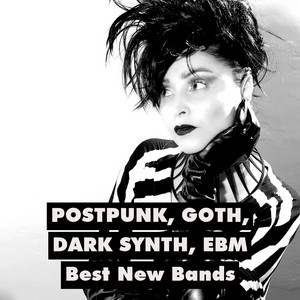 POSTPUNK, GOTH, DARK SYNTH, EBM: Best New Bands - playlist by Gothic ...