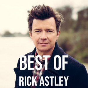 BEST OF RICK ASTLEY - playlist by • | Spotify