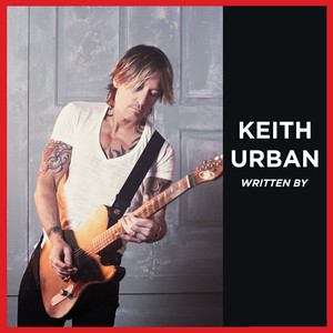 Written by...Keith Urban - playlist by Keith Urban | Spotify