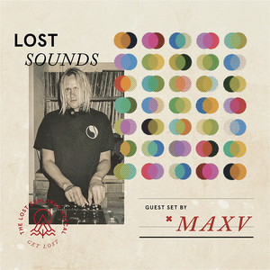 Lost Sounds — Guest set by MAXV - playlist by The Lost Explorer Mezcal ...