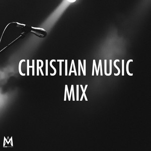 Christian Music Mix - playlist by Mass Anthem | Spotify
