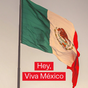 Hey, Viva México - playlist by Hey | Spotify