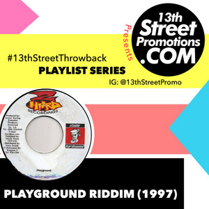 #13thStreetThrowback - Playground Riddim - playlist by ...
