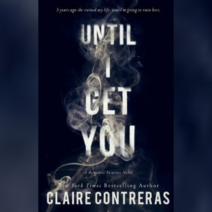 Until I Get You • Claire Contreras - playlist by LAKERL24VR | Spotify