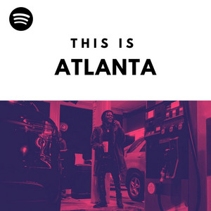 This is ATLANTA - playlist by streamcut | Spotify