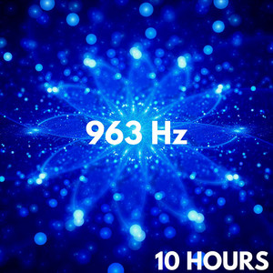 963 Hz Music (10 Hours) Solfeggio Tones & Healing Sounds for Meditation ...