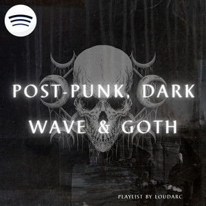 Post-punk, Dark wave, Goth - playlist by LoudArc | Spotify
