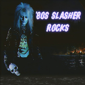 '80s Slasher Rocks (80s metal / power pop / synth / rock / aor ...