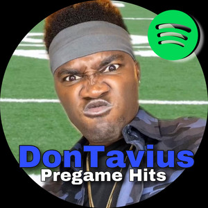 DonTavius Pregame Hits🏈🏀⚾️🔥 - playlist by THADDBOII🏆 | Spotify