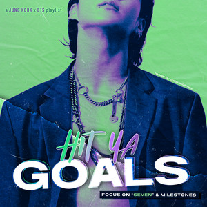 Hit Ya Goals! | Jung Kook: Seven & Milestones - playlist by librakosmos ...