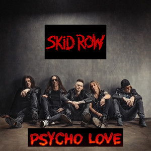 Skid Row: Psycho Love - playlist by Skid Row | Spotify