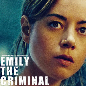 Emily the Criminal (Original Motion Picture Soundtrack) - playlist by ...