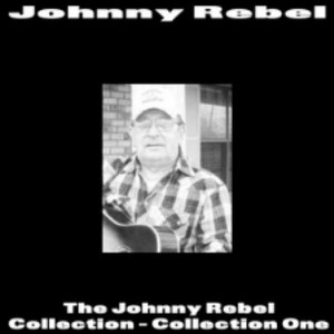 The Johnny Rebel Collection - Collection One - playlist by Julian T ...