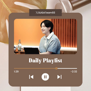 DAILY PLAYLIST - 3 - playlist by SUGA Team | Spotify