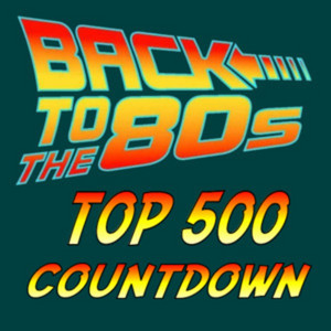 Back to the 80s! Top 500 Countdown - playlist by Travis G | Spotify