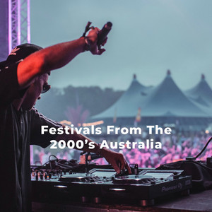 Festival Music from the 2000s Australia - main stage party festivals ...