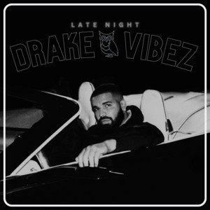 Drake Late Night Vibez: The Perfect Playlist To Vibe To! - playlist by ...