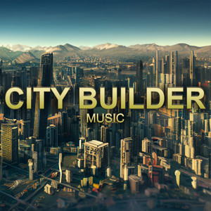 City Builder Music (SimCity, Cities: Skylines, Covers, etc) - playlist ...