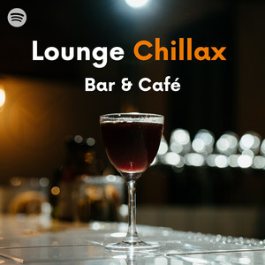 Lounge Chillax Nights (Bar & Café) - playlist by chrismeyer | Spotify