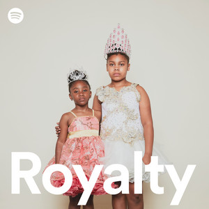 Royalty - playlist by Spotify | Spotify