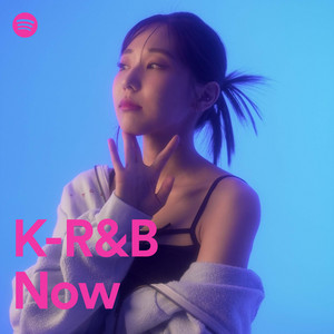 K-R&B Now - playlist by Spotify | Spotify