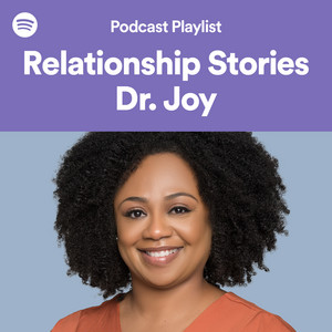 Relationship Stories: Dr. Joy - playlist by Spotify | Spotify