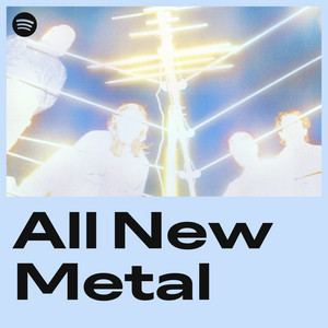 All New Metal - playlist by Spotify | Spotify
