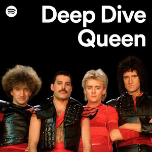 Deep Dive: Queen - playlist by Spotify | Spotify