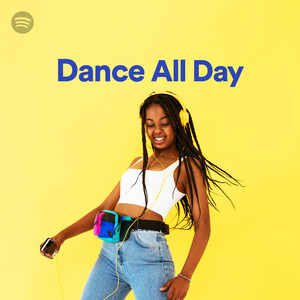 Dance All Day - playlist by Spotify | Spotify