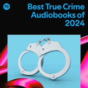Best True Crime Audiobooks of 2024 | Spotify Playlist