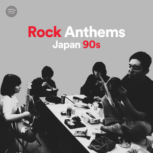 Rock Anthems Japan 90s - playlist by Spotify | Spotify